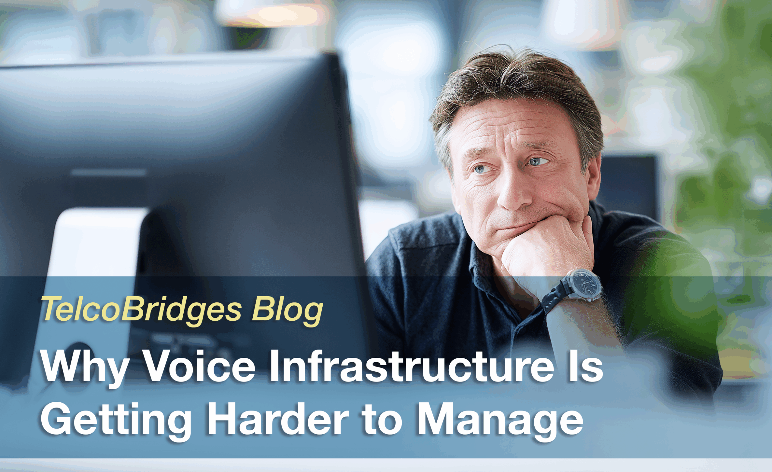 Why Voice Infrastructure Is Getting Harder to Manage - TelcoBridges
